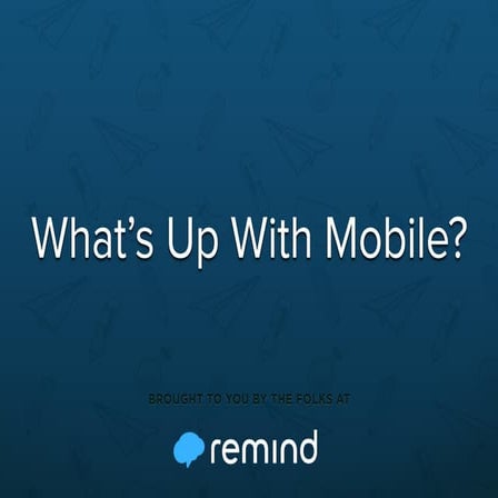 What's Up with Mobile? A Remind Presentation | PPT