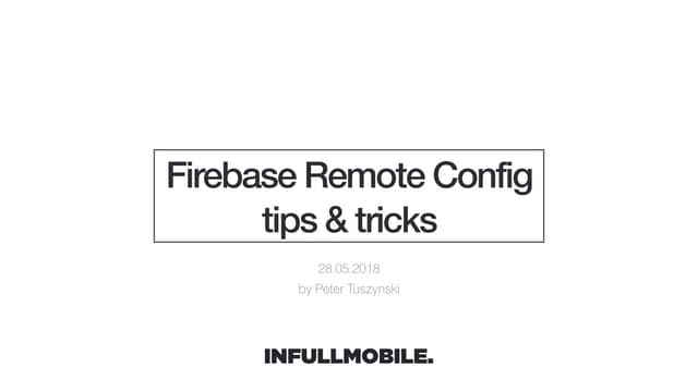 Firebase Remote Config Tips And Tricks Ppt