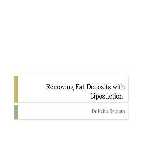 Removing Fat Deposits with Liposuction By Dr. Keith Berman | PPT