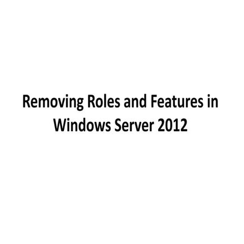 Removing roles and features in windows server | PPT