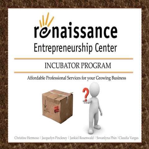 Renaissance Entrepreneurship Center - Incubator program | PPTX