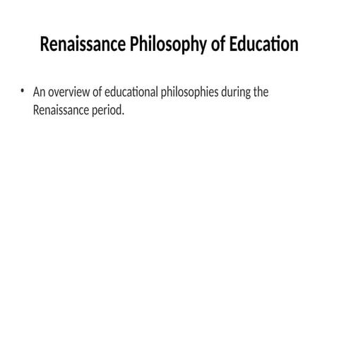 RENAISSANCE PHILOSOPHIES OF EDUCATION REPORT (Group 2).pptx