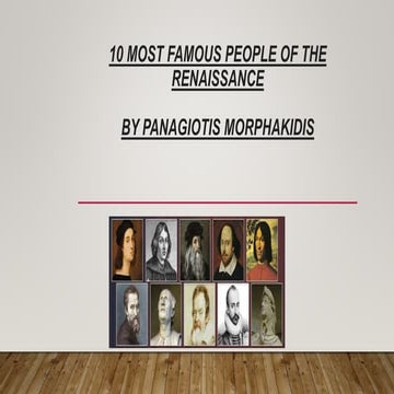 Renaissance the 10 most famous people by panagiotis morphakidis | PPT
