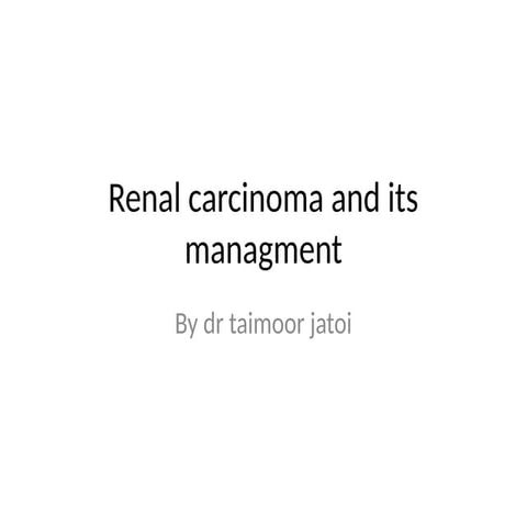 Renal carcinoma and its managment.pptx new | PPTX