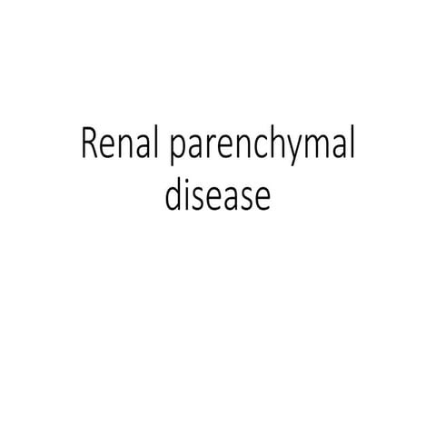 renal parenchymal disease ... Renal Disease | PPTX