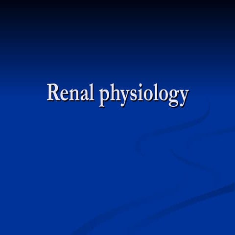 Renal physiology by Dr.Riffat | PPT