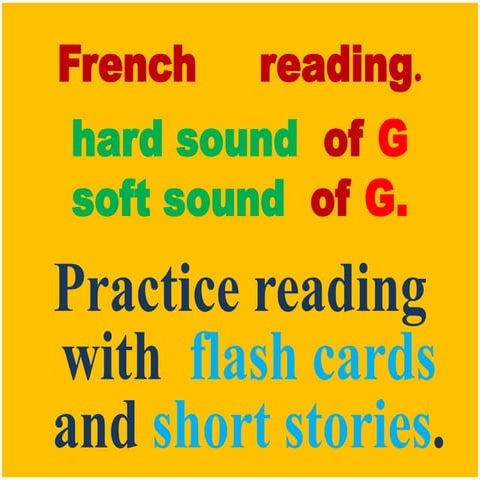 French reading. hard sound of G soft sound of G. Practice reading with ...