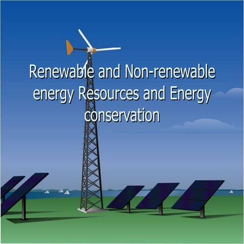 Energy: Renewable and non-renewable sources of energy | PPTX