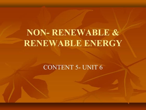 Renewable and Non- renewable energy Sources | PPT