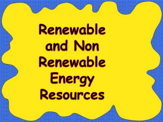 Renewable and Non- renewable energy Sources | PPT