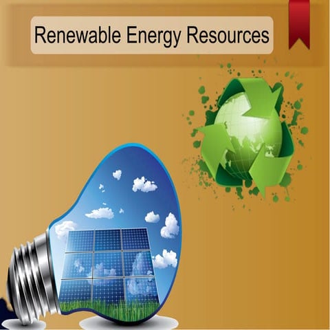 Renewable Energy Resources | PPT | Power and Energy Industry | Industries