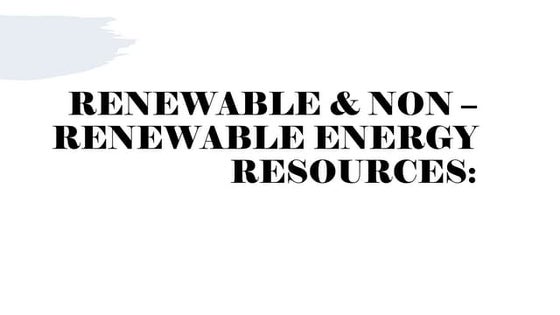 Non Renewable energy resources description. | PPTX | Power and Energy ...
