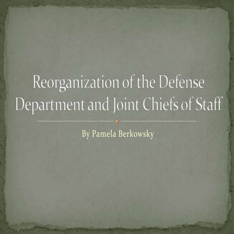 Reorganization of the Defense Department and Joint Chiefs of Staff | PPTX