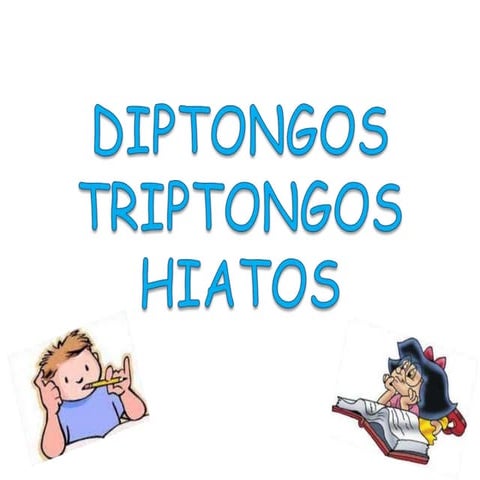 REPASO DE DIPTONGOS TRIPTONGOS E HIATOS.pptx