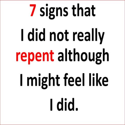 7 signs that I did not really repent although I might feel like I did ...