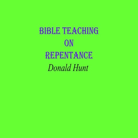 Biblical Repentance by Donald Hunt | PPT