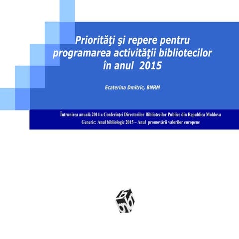 Priorităţi şi repere pentru programarea activităţii bibliotecilor în anul 2015 | PPTX