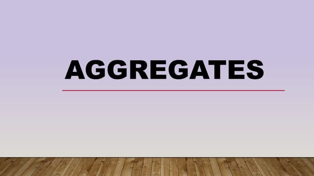 Aggregates ppt | PPT