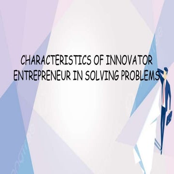 Characteristics of innovator entrepreneur in solving problems | PPTX