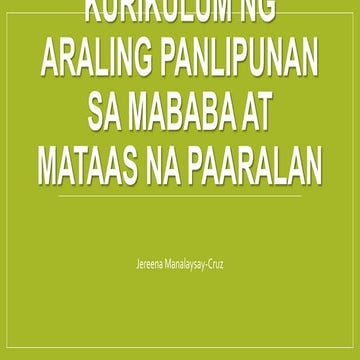Kurikulum ng Araling Panlipunan sa Mababa at Mataas na Paaralan | PPTX