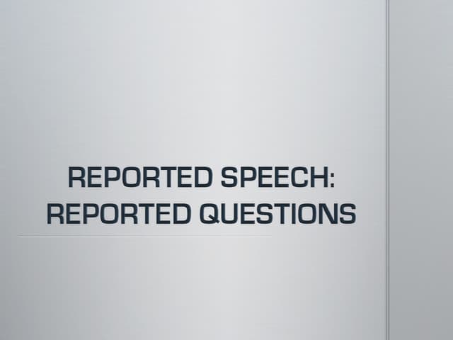 Reported speech | PPT | Parenting | Family and Relationships