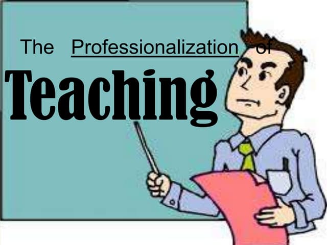 Professionalization of Teaching | PPTX