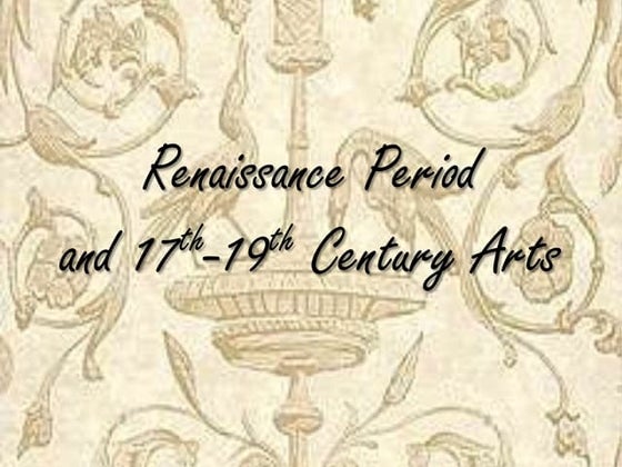RENAISSANCE--ART PPT IN ART APPRECIATION | PPT