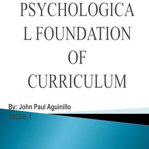 PSYCHOLOGICAL FOUNDATION OF CURRICULUM | PPTX