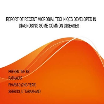 Report of recent microbial techniques developed in diagnosing some common diseases | PPTX