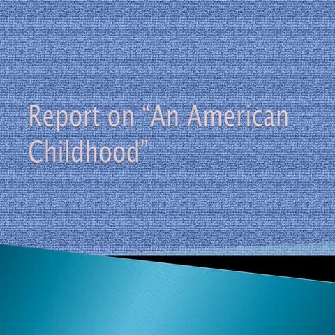 Report on an american childhood | PPTX