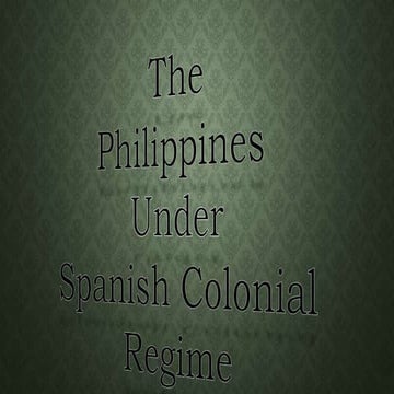 The Philippines under Spanish Regime | PPTX