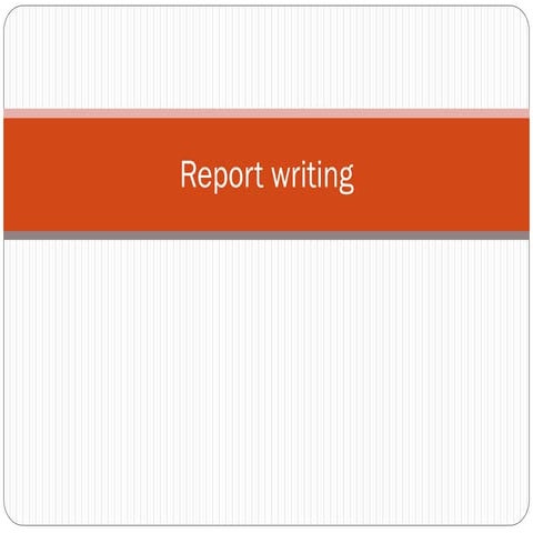 Report writing 1 | PPTX | Business and Finance