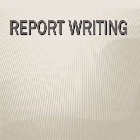 Report writing | PPTX | Business Accounting & Finance | Business