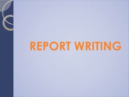 REPORT WRITING:TYPES, FORMAT, STRUCTURE AND RELEVANCE | PPT