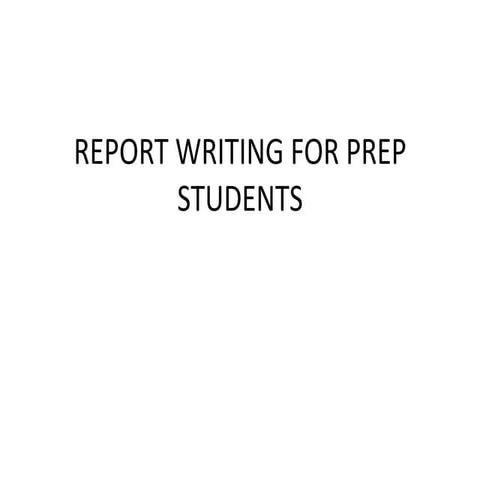 Report writing for prep students | PPTX