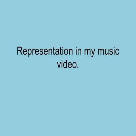 Representation in my music video | PPT