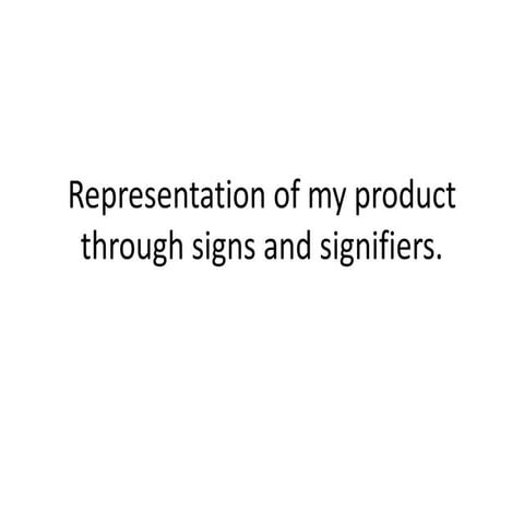 Representation of my product through signs and signifiers | PPT