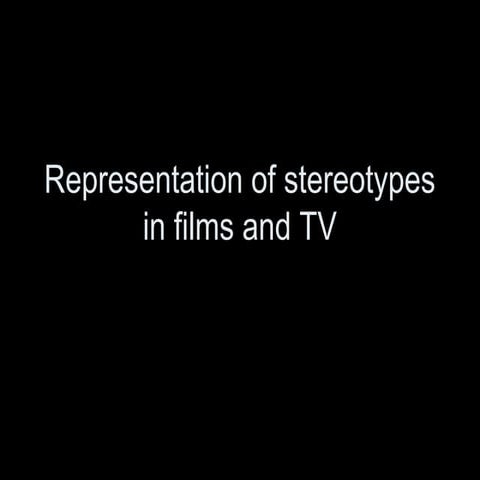 Representation of stereotypes in films and tv | PPT | Television ...