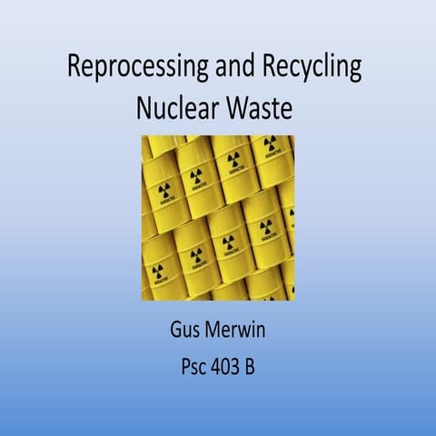 Nuclear Waste Reprocessing | PPTX