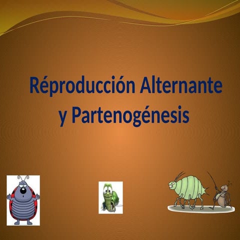 Reproducción Alternante y Partenogénesis..pptx