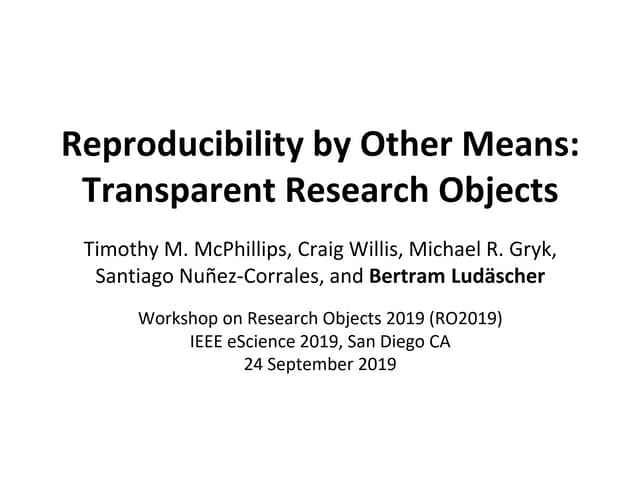 Reproducibility by Other Means: Transparent Research Objects | PPT Reproducibility by Other Means: Transparent Research Objects | PPT