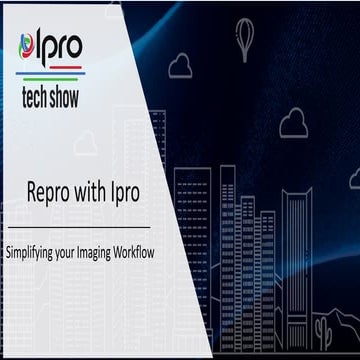 Repro with Ipro: Simplifying your Imaging Workflows | PPT