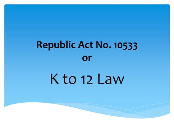 RA-10533.pptx k-12 law enhancing the Philippine education act | PPTX ...