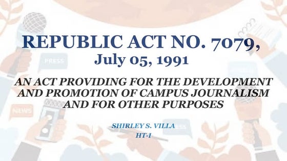 RA 7079-CAMPUS JOURNALISM ACT OF 1991 (Pastores and Norbe).pptx ...