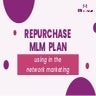 Repurchase MLM plan using in the network marketing | PPT