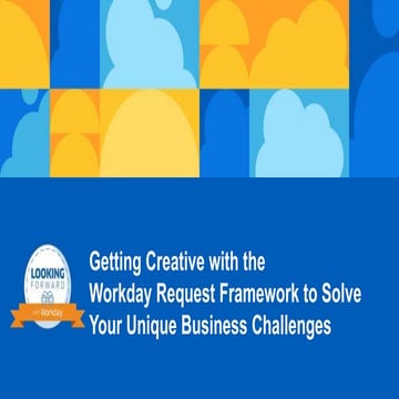 Getting Creative with the Workday Request Framework | PPTX
