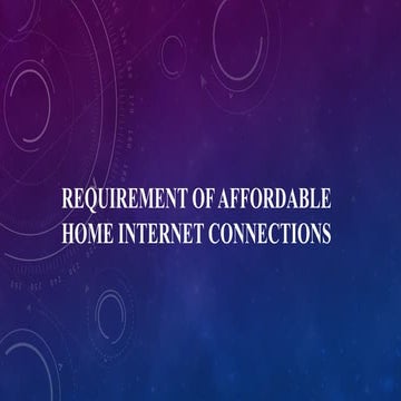 Requirement of affordable home internet connections | PPTX