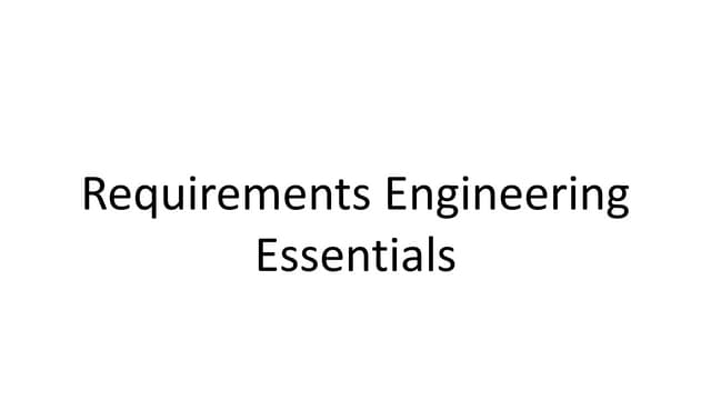 Requirements Engineering Essentials.pptx Requirements Engineering Essentials.pptx