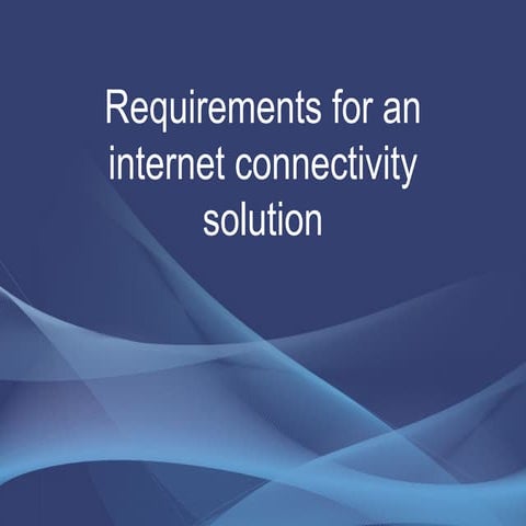 Requirements for an internet connectivity solution 1 | PPT