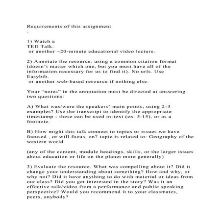 Requirements of this assignment1) Watch a TED Talk. or an.docx